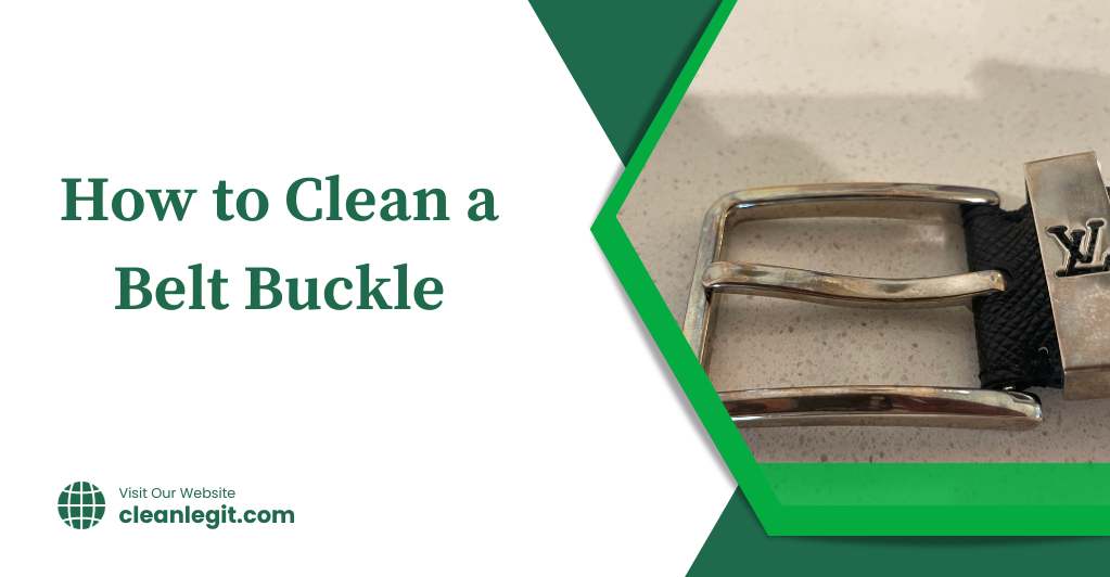 How to Clean a Belt Buckle: Step by Step Guide