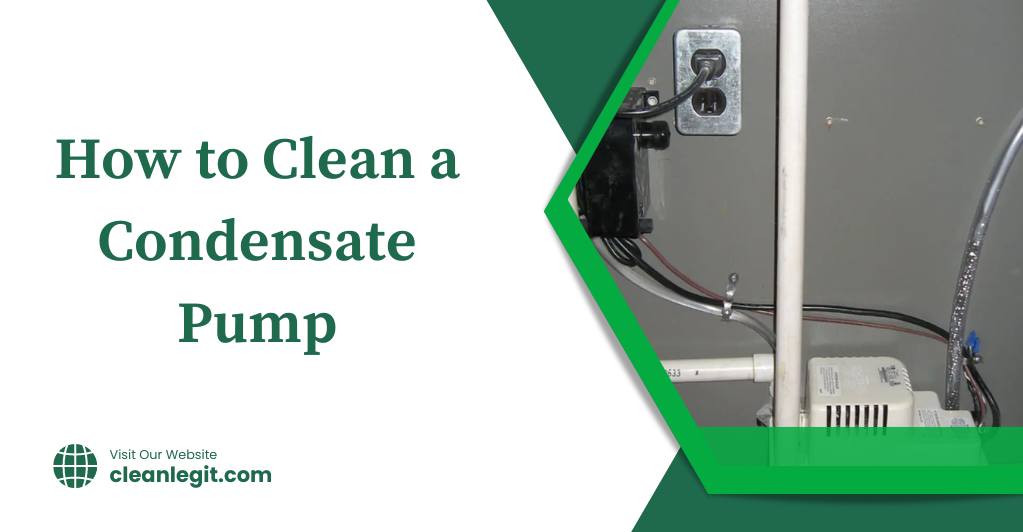 How to Clean a Condensate Pump In Some Simple Steps In 2024