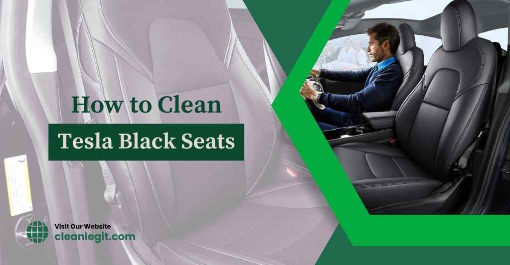 How to Clean Tesla Black Seats: Tesla Cars Expert Tips
