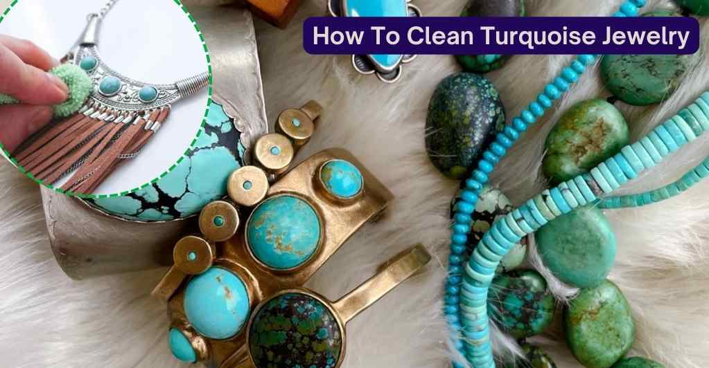 How To Clean Turquoise Jewelry At Home: Expert Advice